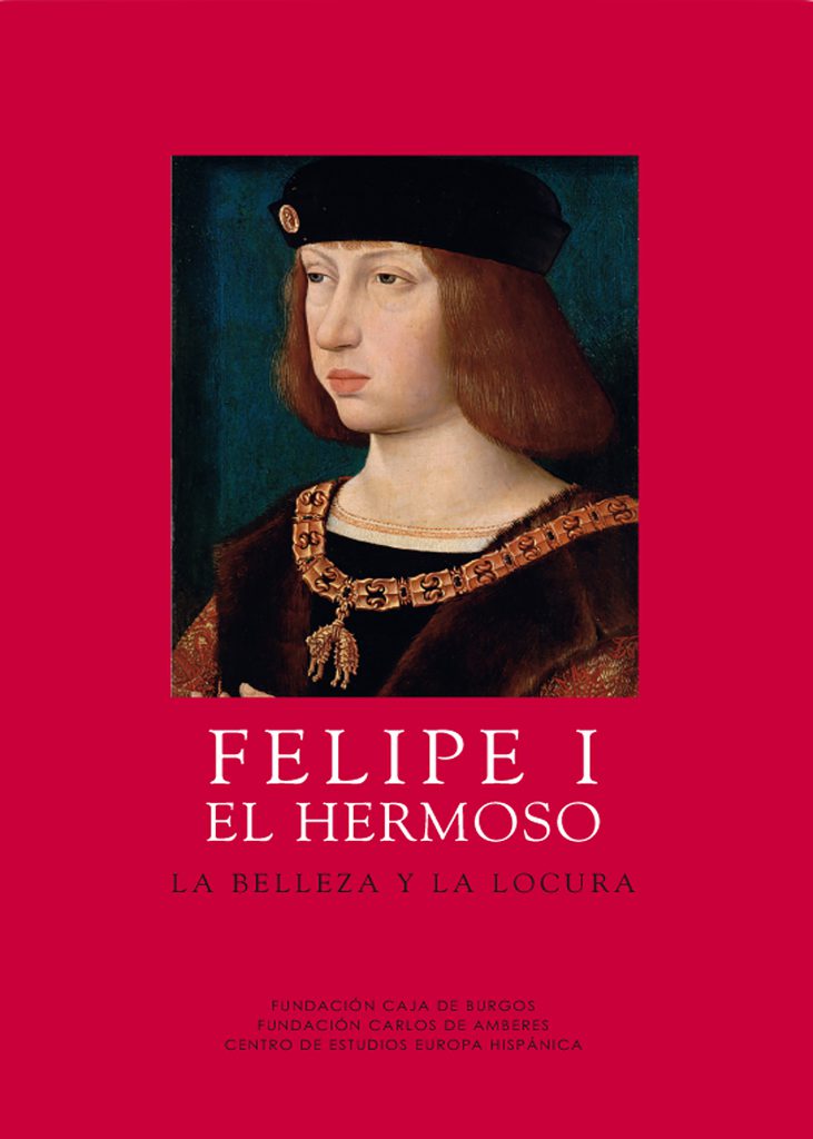 Felipe I el Hermoso. La belleza y la locura | CEEH